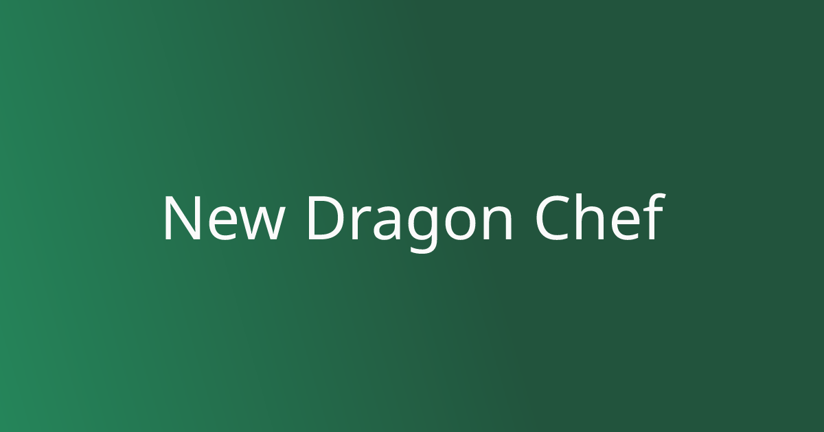 Best Chinese in Waltham, MA | New Dragon Chef | Menu